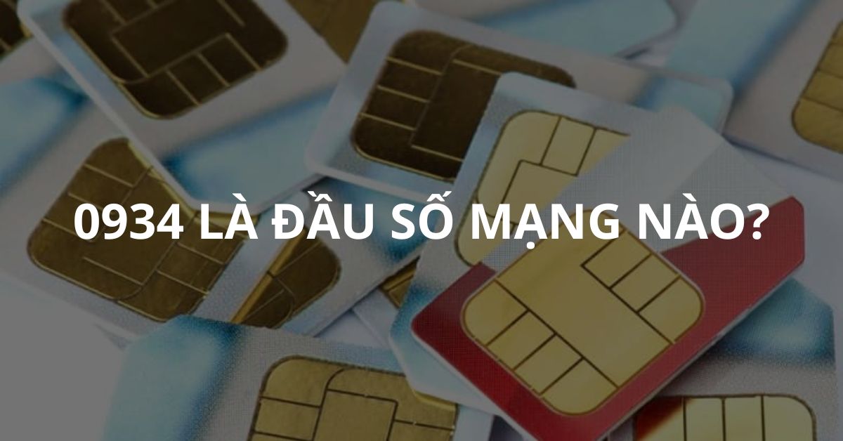 0934 Là Đầu Số Mạng Nào? Có Phải Đầu Số Phát Tài Không?