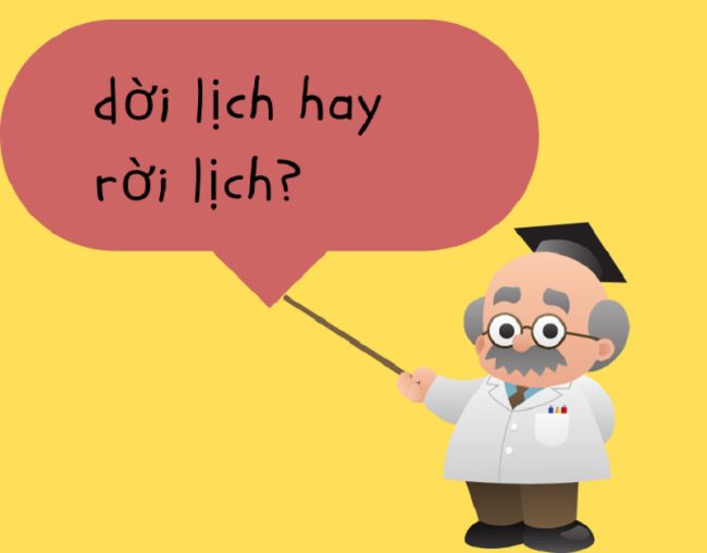Dời lịch hay rời lịch? Đâu là từ đúng chính tả?